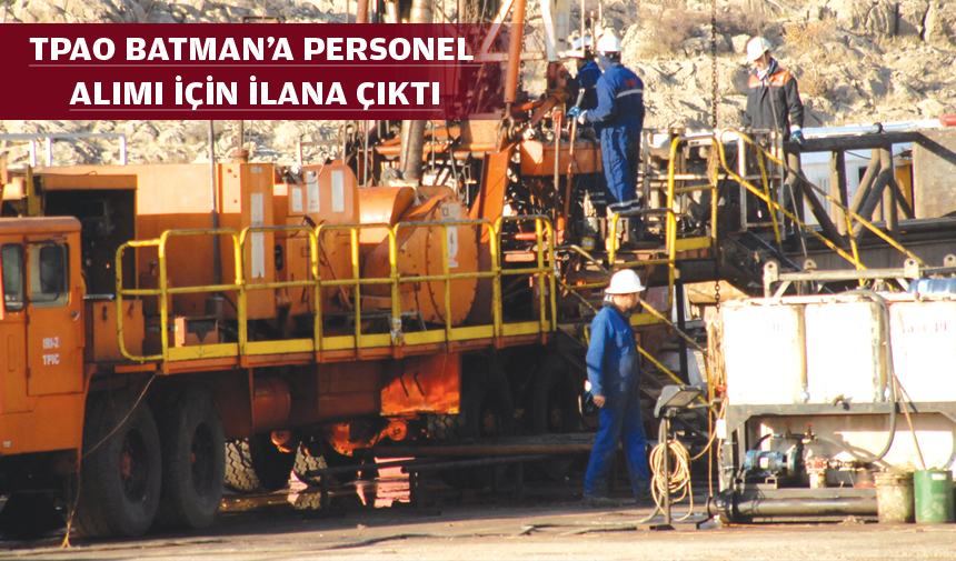 TPAO BATMAN’A 126 PERSONEL ALIYOR - BATMAN ÇAĞDAŞ GAZETESİ