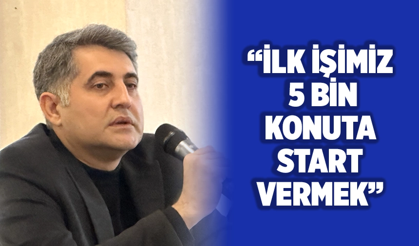 “YETKİ VERİLİRSE İLK İŞİMİZ 5 BİN KONUT YAPMAK OLACAK” - BATMAN ÇAĞDAŞ ...