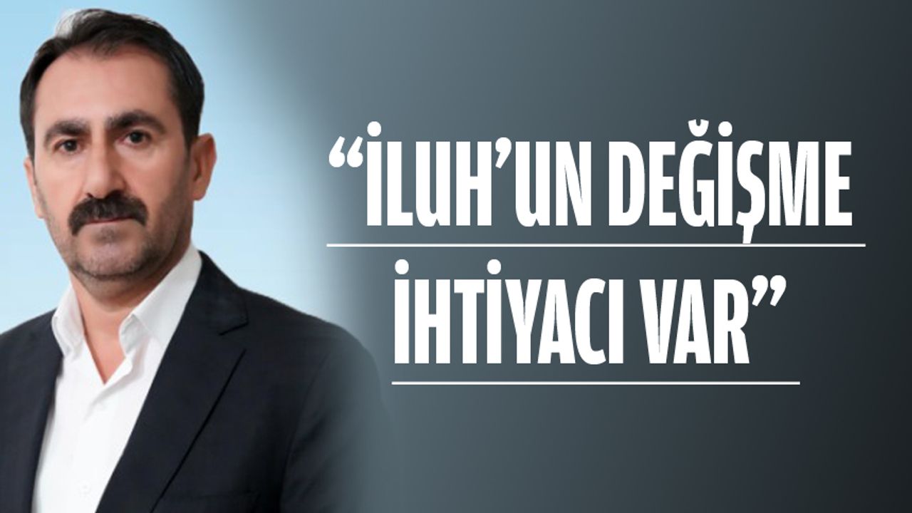 “İLUH DEĞİŞİMDEN YANA” - BATMAN ÇAĞDAŞ GAZETESİ